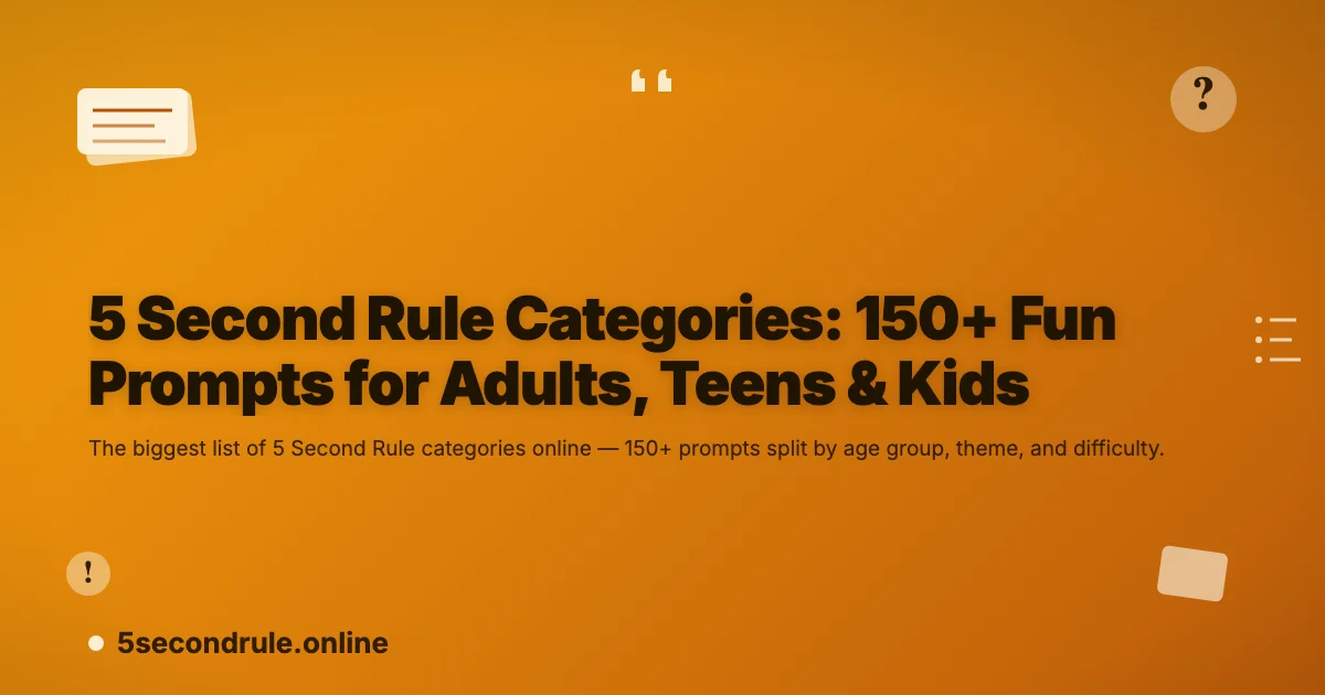 5 Second Rule Categories: 150+ Fun Prompts for Adults, Teens & Kids | 5 ...